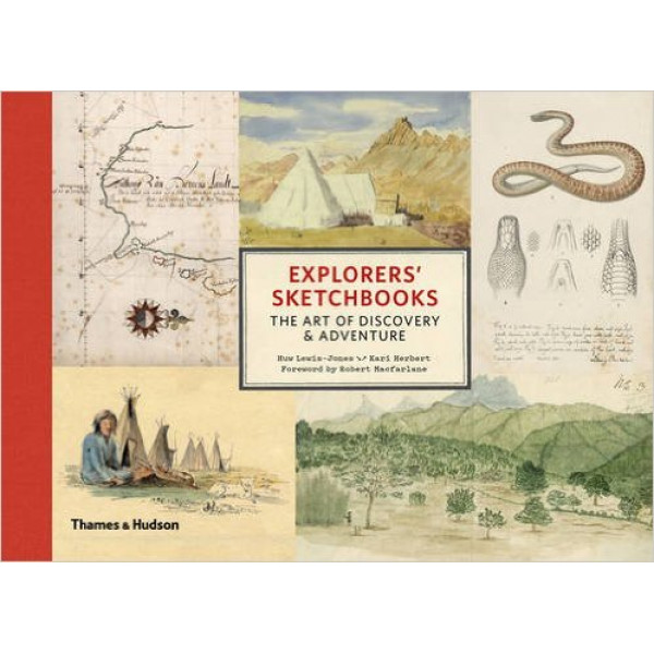 Explorers Sketchbooks: The Art of Discovery & Adventure - Huw Lewis ...