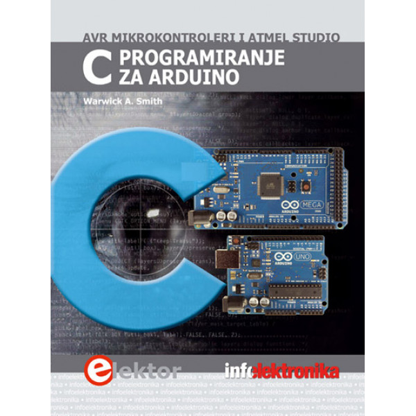 C PROGRAMIRANJE ZA ARDUINO - Warwick A. Smith | MAMUT