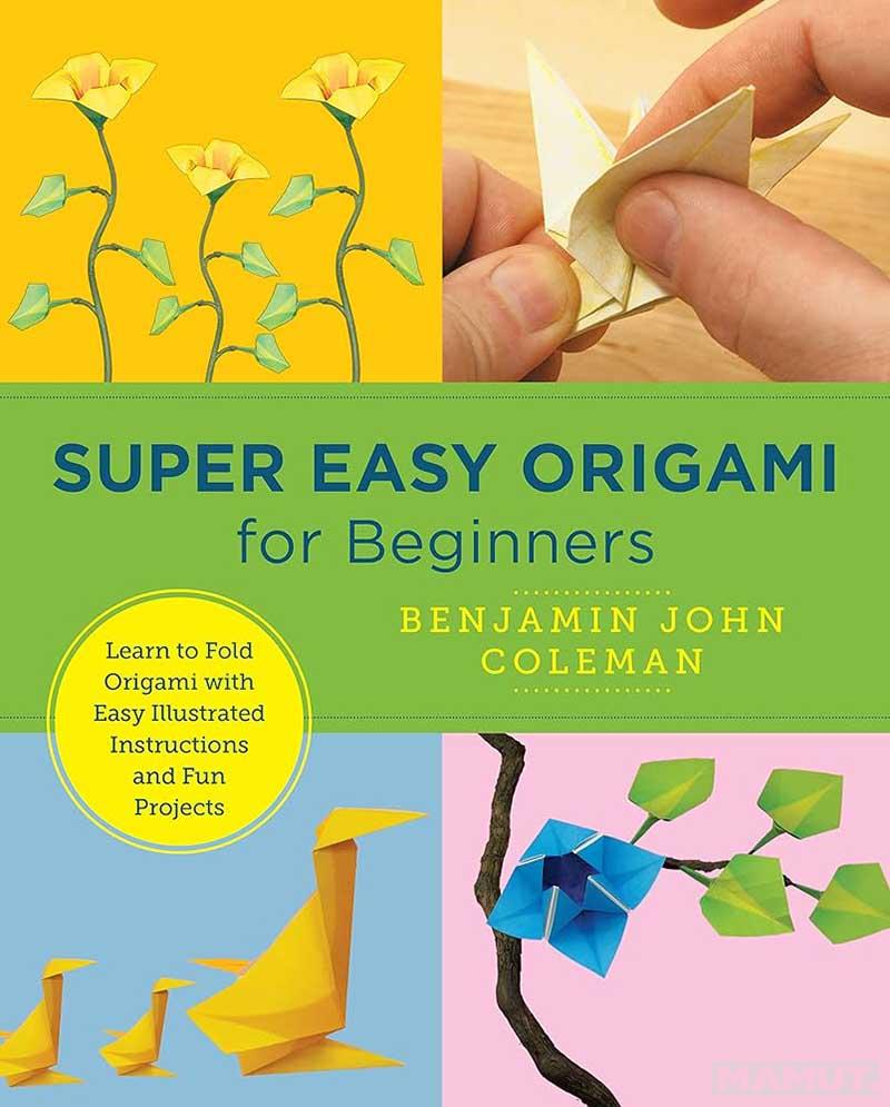 SUPER EASY ORIGAMI FOR BEGINNERS - Benjamin John Coleman | MAMUT